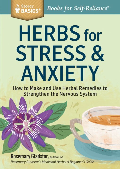 Herbs for Stress & Anxiety: How to Make and Use Herbal Remedies to Str ...
